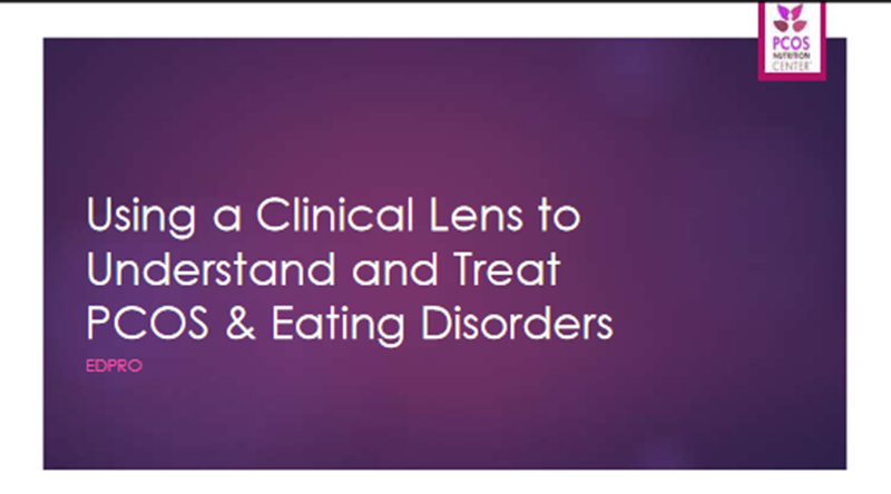 Using a Clinical Lens to Understand and Treat PCOS & Eating Disorders ...