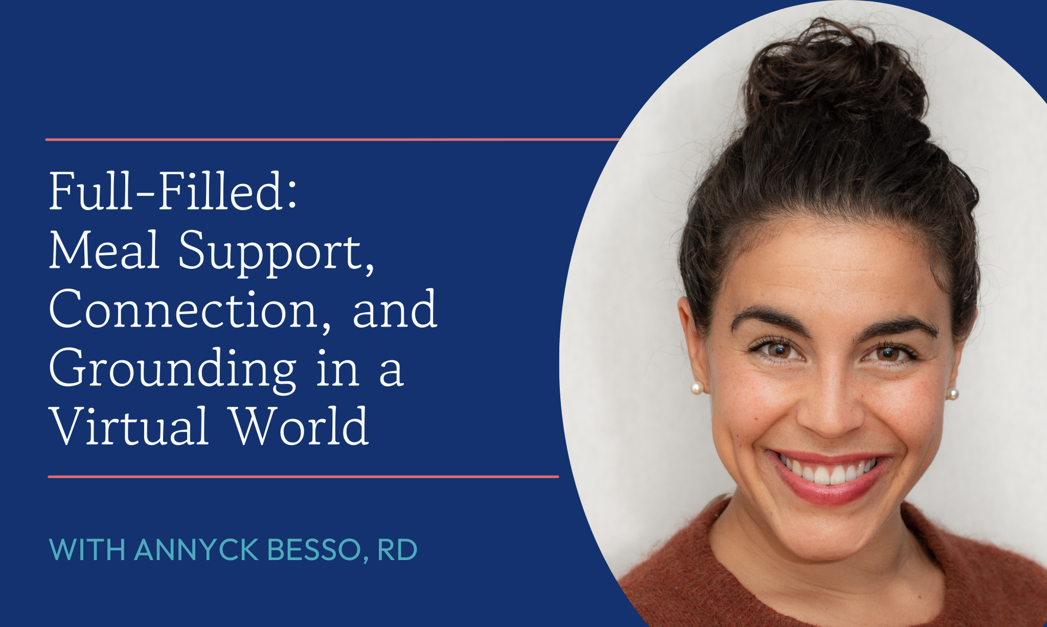 Full-Filled: Meal Support, Connection, and Grounding in a Virtual World - EDRD Pro